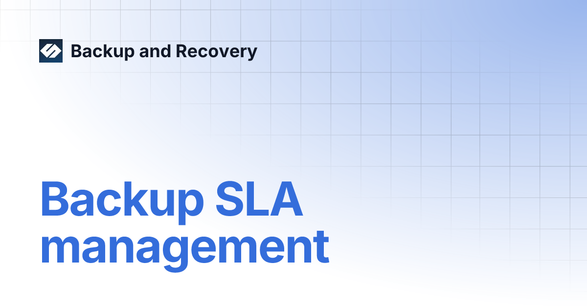 Backup SLA management | Backup and Recovery 7.0 | Backup and Recovery