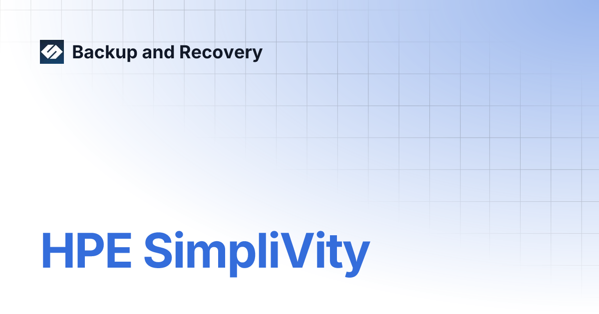 HPE SimpliVity | Backup and Recovery