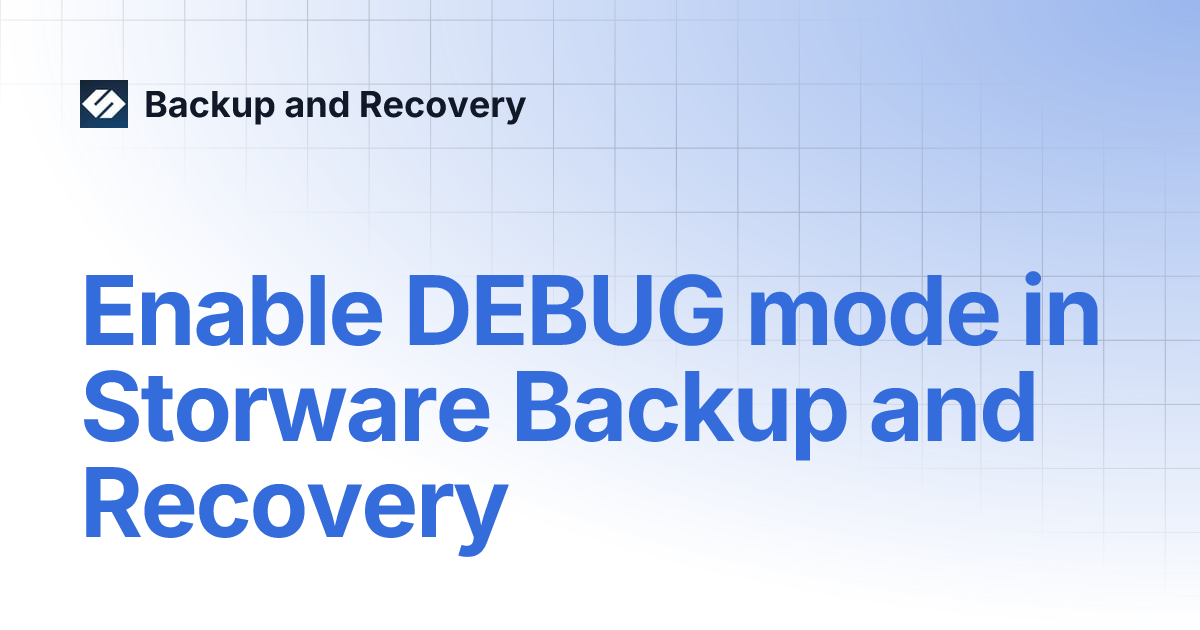 Enable DEBUG mode in Storware Backup and Recovery | Backup and Recovery