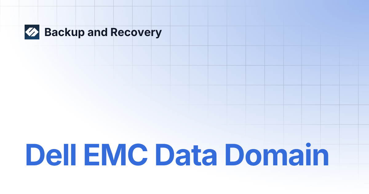 Dell EMC Data Domain | Backup and Recovery