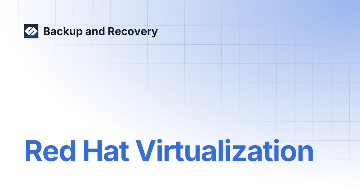 Red Hat Virtualization | Backup and Recovery 7.0 | Backup and Recovery