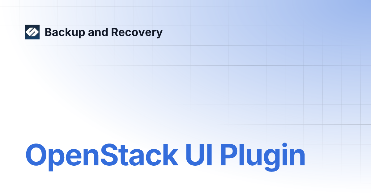 OpenStack UI Plugin | Backup and Recovery