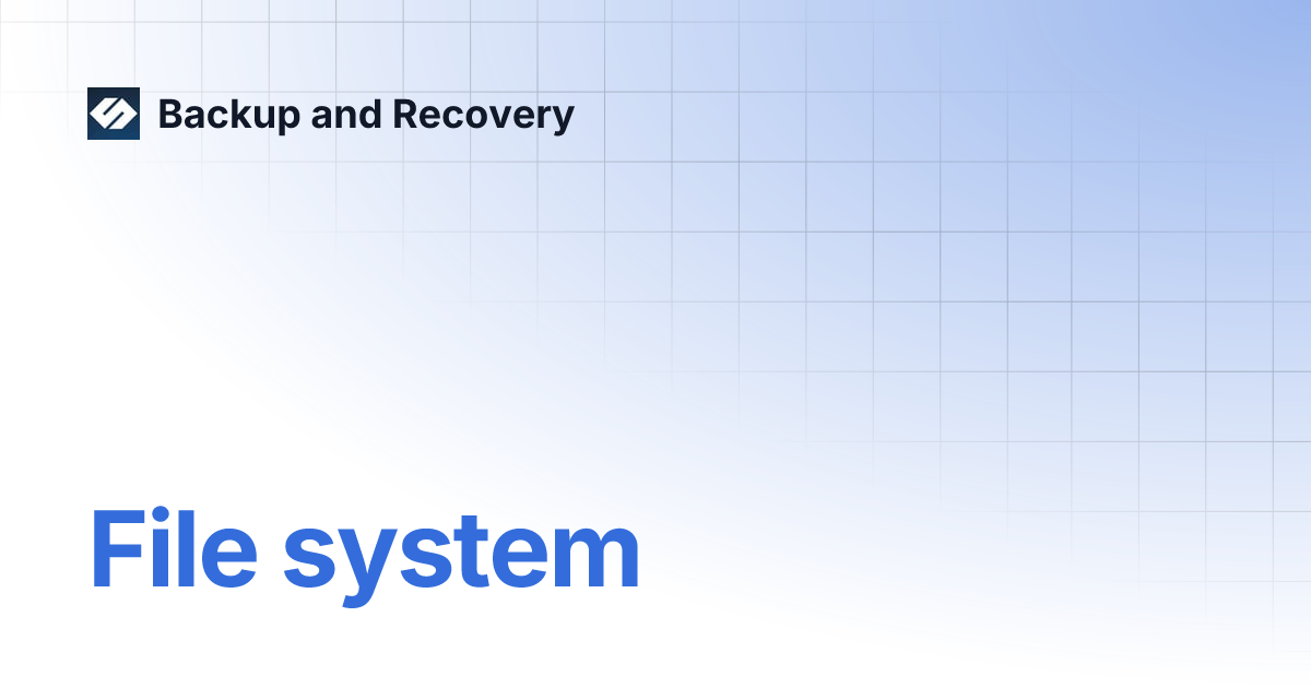 File system | Backup and Recovery