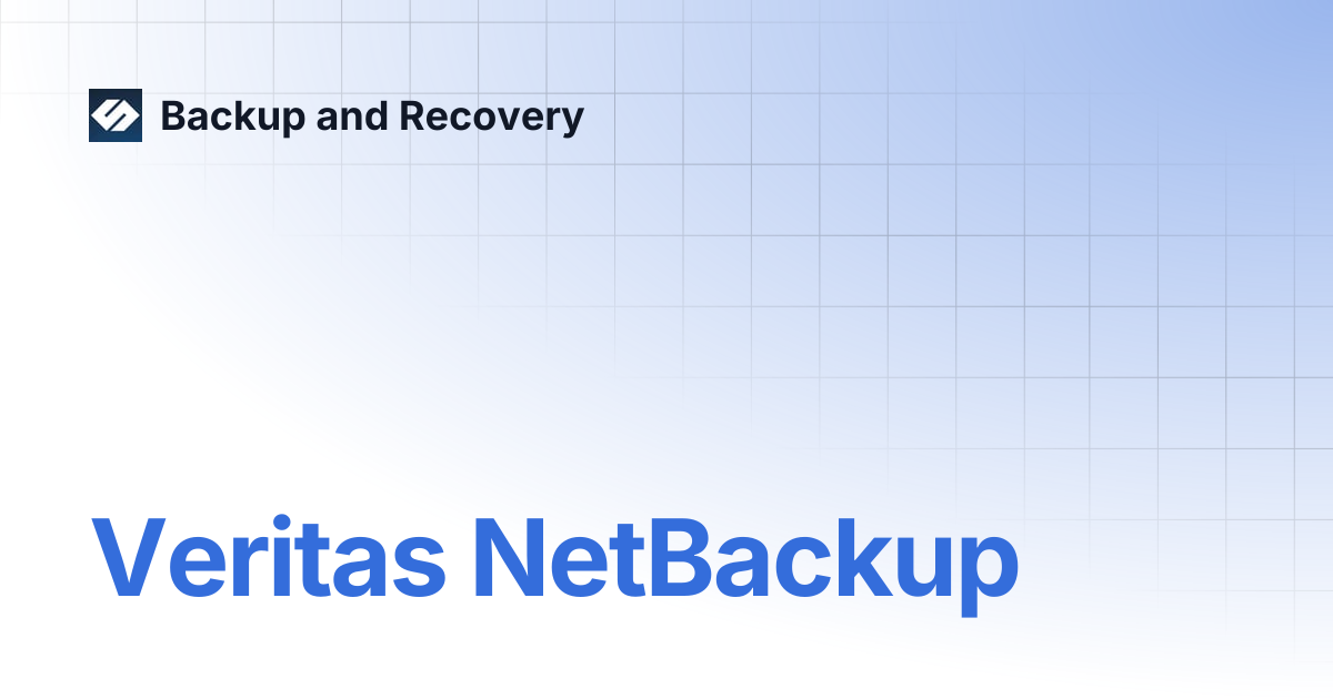 Veritas NetBackup | Backup and Recovery 7.3 | Backup and Recovery