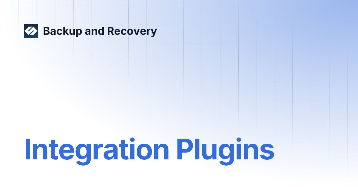 Integration Plugins | Backup and Recovery 7.3 | Backup and Recovery