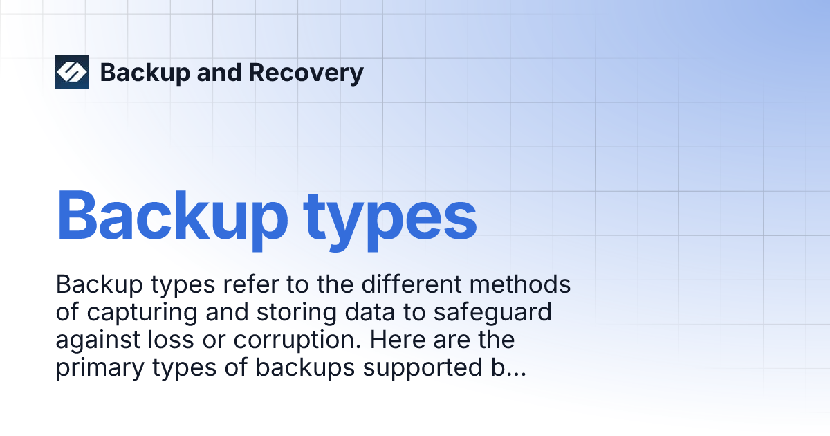 Backup types | Backup and Recovery 7.3 | Backup and Recovery