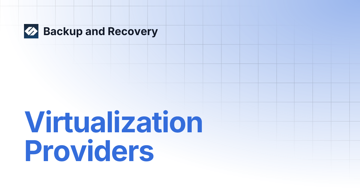Virtualization Providers | Backup and Recovery
