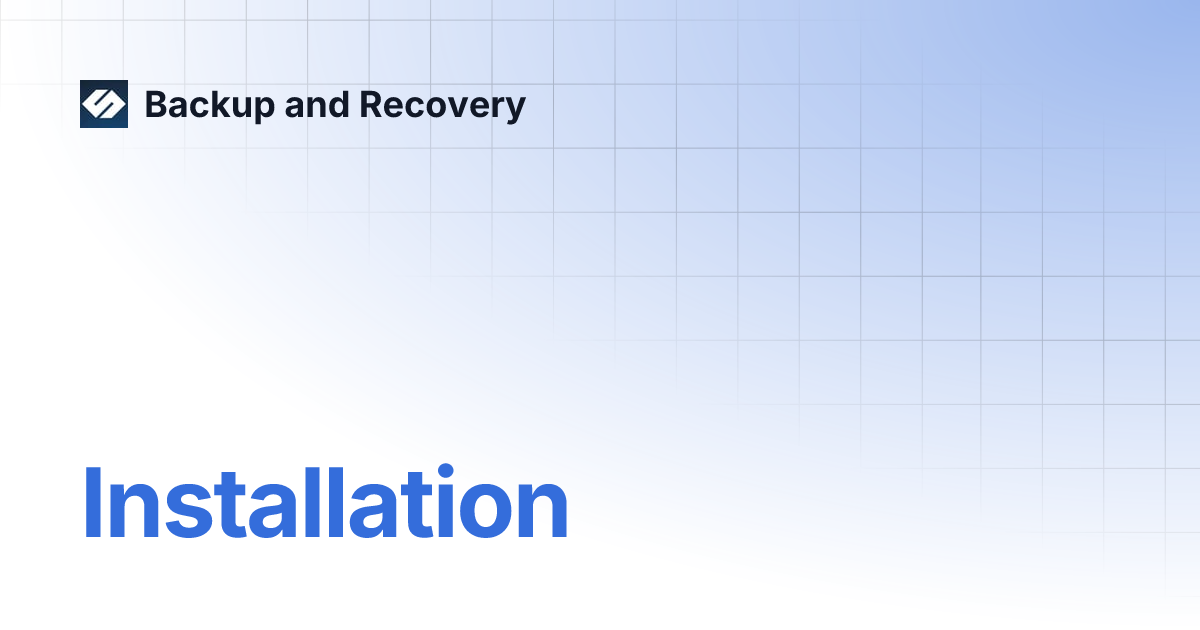 Installation | Backup and Recovery