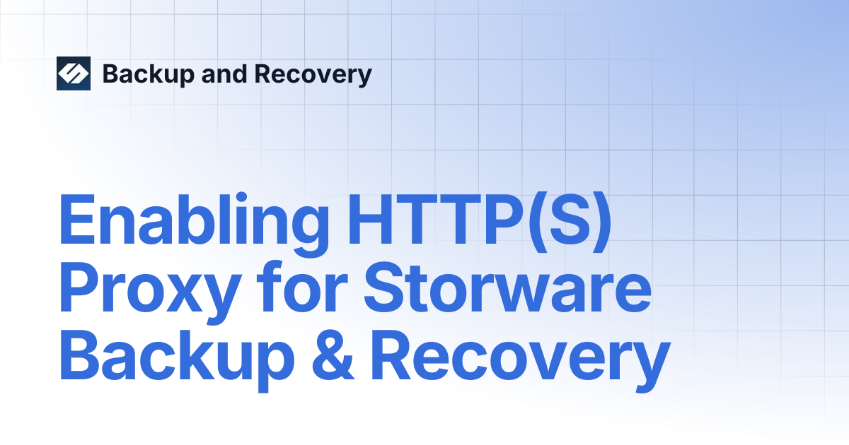 Enabling HTTP(S) Proxy for Storware Backup & Recovery | Backup and ...