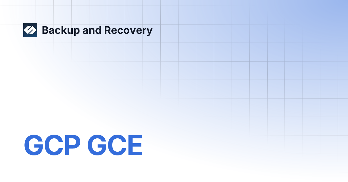 GCP GCE | Backup and Recovery