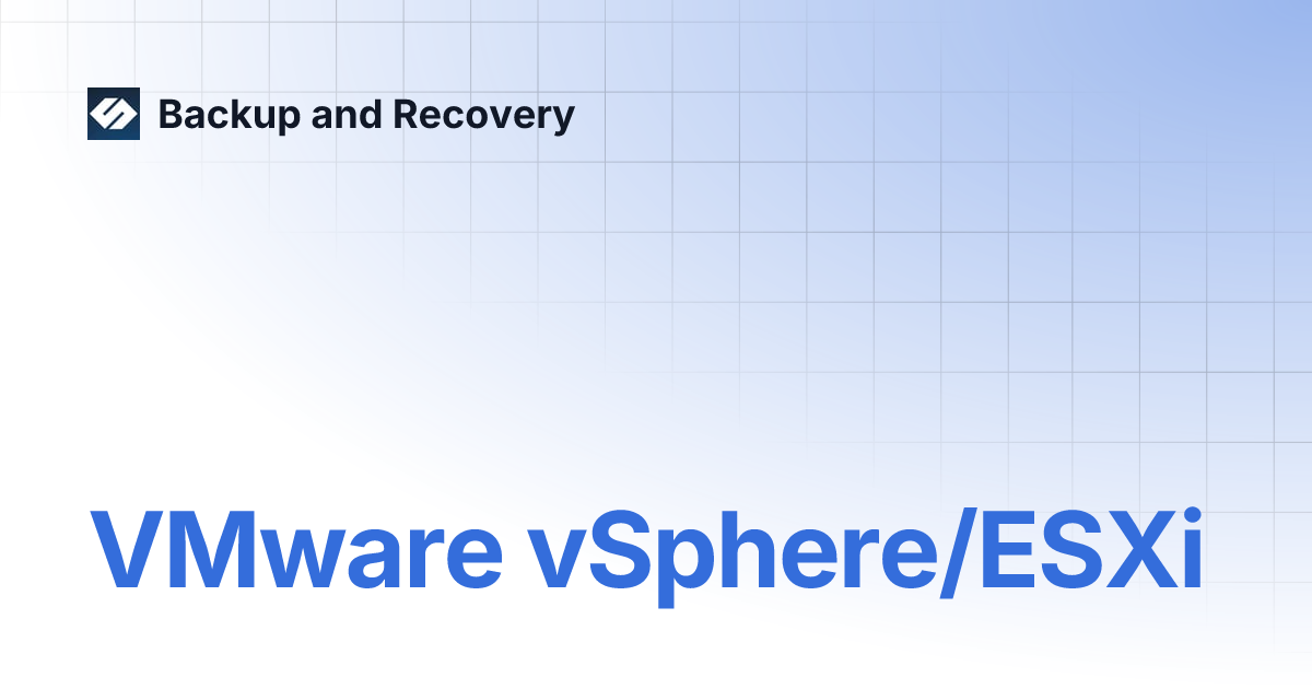 VMware vSphere/ESXi | Backup and Recovery 7.1 | Backup and Recovery
