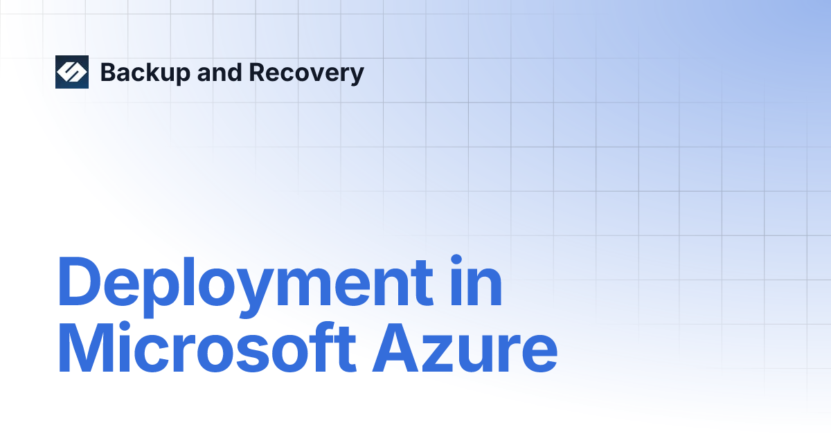 Deployment in Microsoft Azure | Backup and Recovery