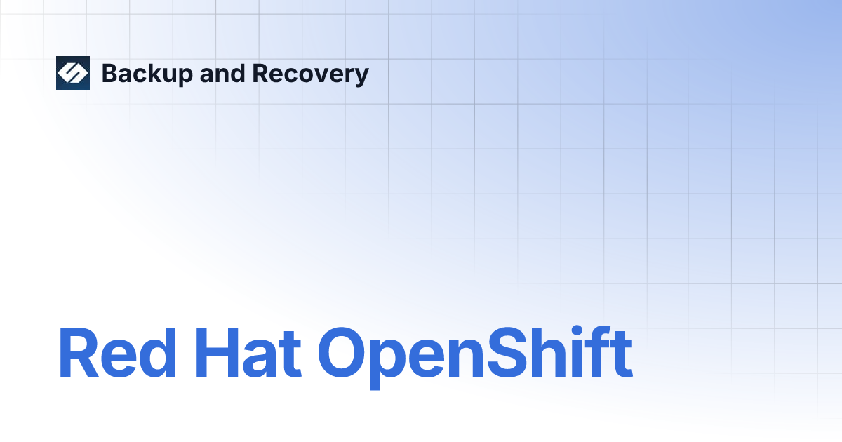 Red Hat OpenShift | Backup and Recovery 7.1 | Backup and Recovery