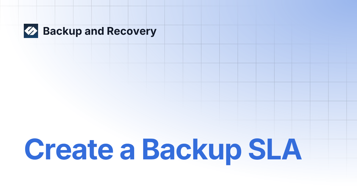 Create a Backup SLA | Backup and Recovery Create a Backup SLA | Backup and Recovery
