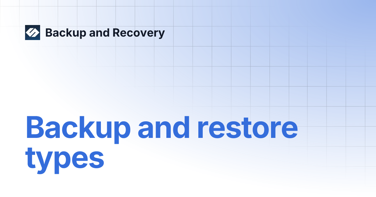 Backup types | Backup and Recovery
