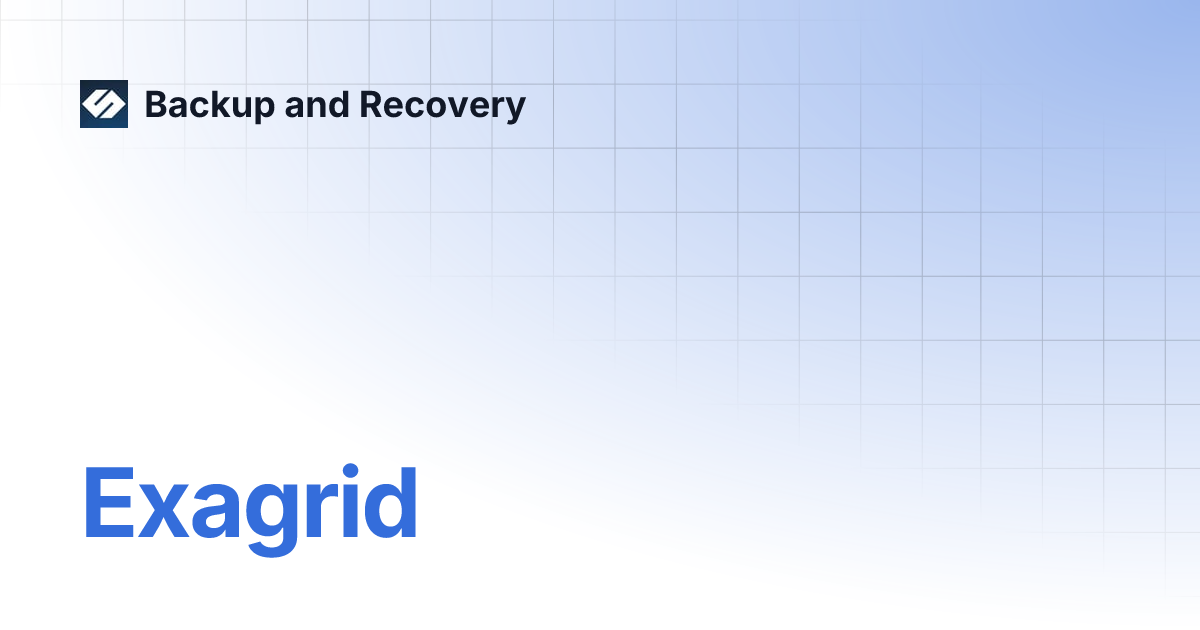Exagrid | Backup and Recovery