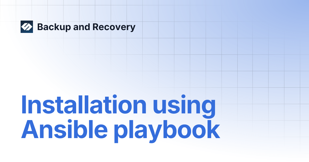 Installation using Ansible playbook | Backup and Recovery
